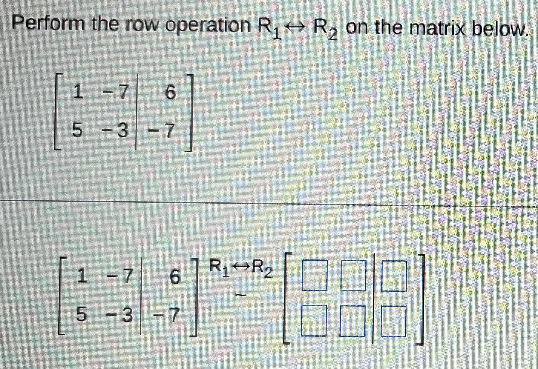 Solved Perform the row operation R1harrR2 ﻿on the matrix | Chegg.com