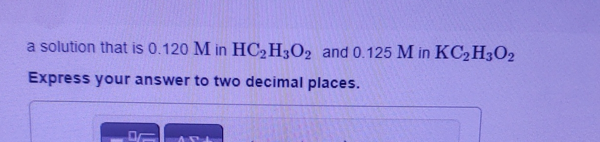 Solved Find the PH of a solution that is 0.120M ﻿in HC2H3O2 | Chegg.com