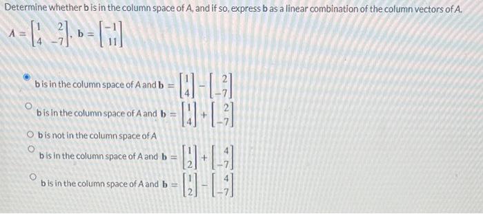 Solved Determine whether b is in the column space of A, and | Chegg.com