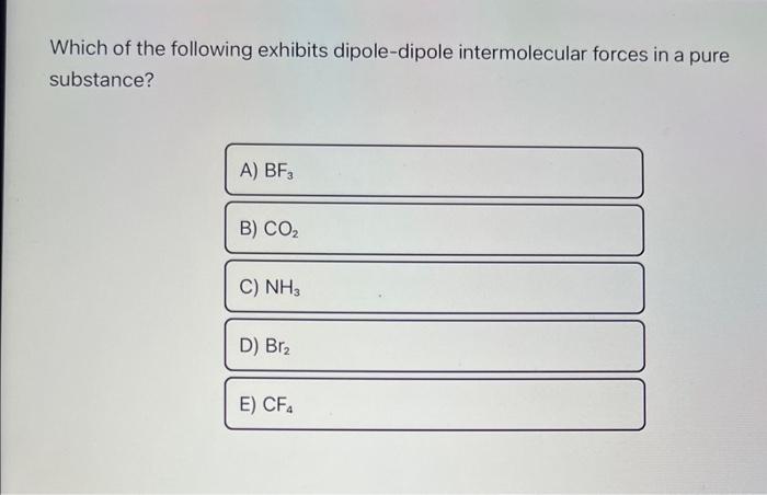 Solved Which of the following exhibits dipole-dipole | Chegg.com