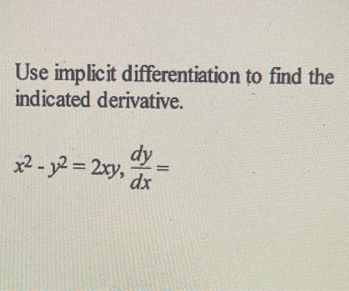 Solved Use implicit differentiation to find the indicated | Chegg.com
