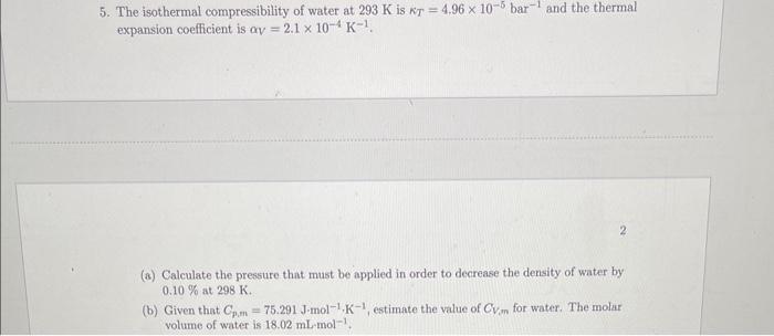 Solved 5. The isothermal compressibility of water at 293 K | Chegg.com