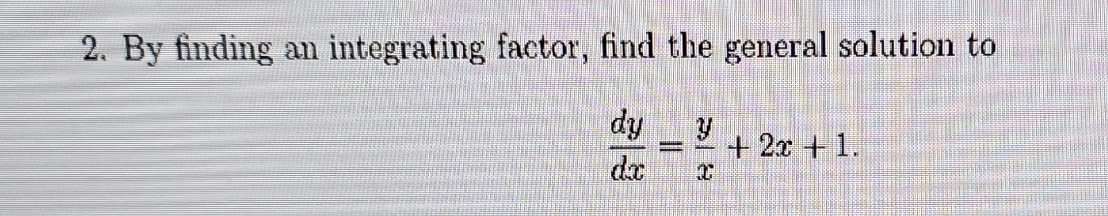 Solved By finding an integrating factor, find the general | Chegg.com