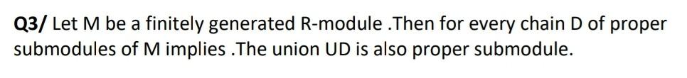 Solved Q3/ Let M be a finitely generated R-module . Then for | Chegg.com
