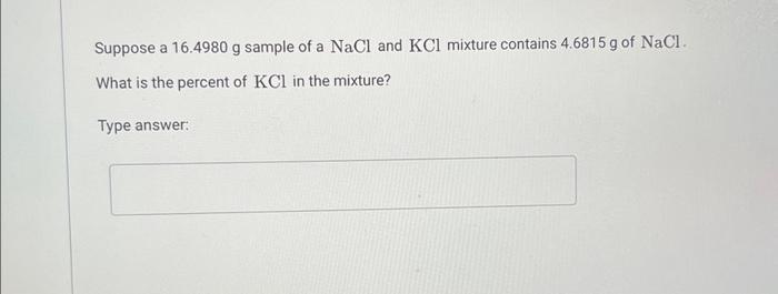 Solved Suppose a 16.4980 g sample of a NaCl and KCl mixture | Chegg.com