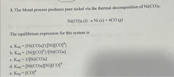 Solved 3. The Mond process produces pure nickel via the | Chegg.com