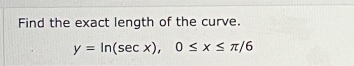 Solved Find the exact length of the curve. | Chegg.com Solved Find the exact length of the curve. | Chegg.com