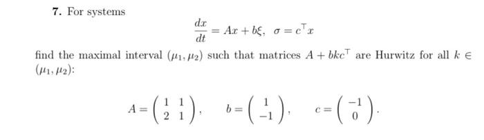 Solved 7. For systems dtdx=Ax+bξ,σ=c⊤x find the maximal | Chegg.com