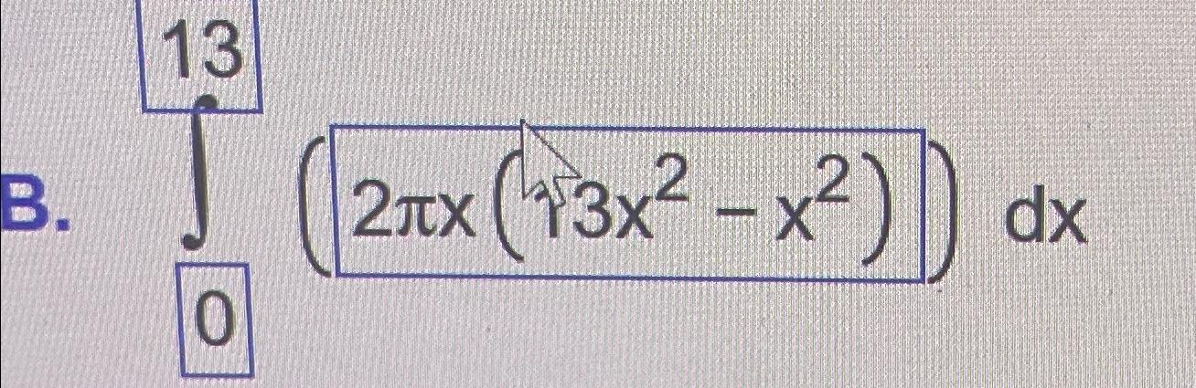 Solved 13∫01(2πx(13x2-x2))dx | Chegg.com