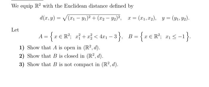 Solved We equip R2 with the Euclidean distance defined by | Chegg.com