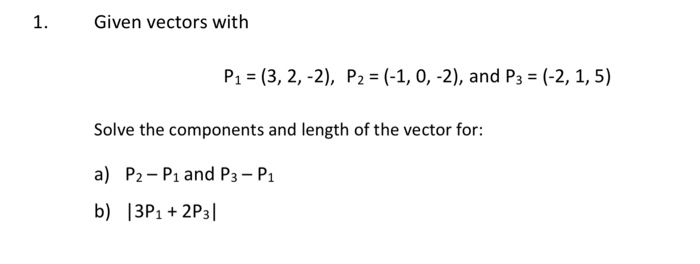 Solved 1. Given vectors with P1 = (3, 2,-2), P2 = (-1,0, | Chegg.com