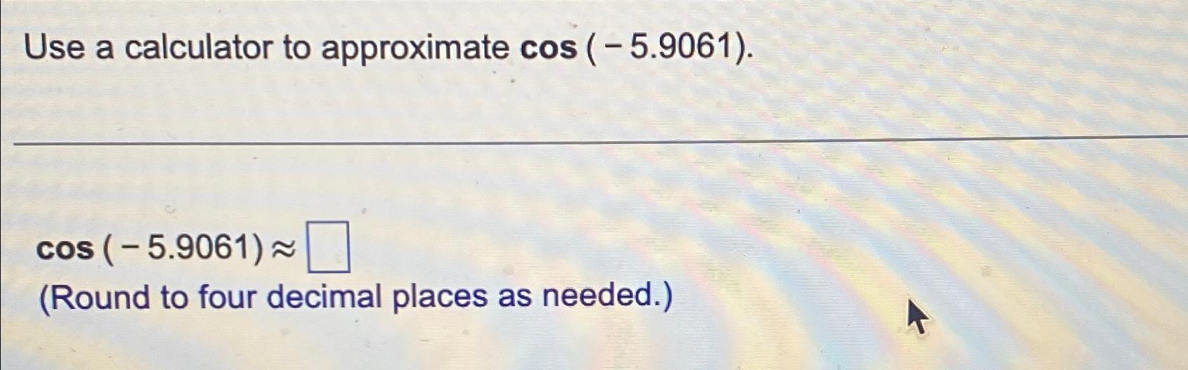 Solved Use a calculator to approximate | Chegg.com