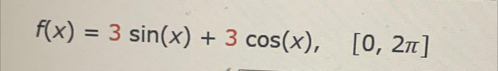 Solved f(x)=3sin(x)+3cos(x),[0,2π] ﻿Find points of | Chegg.com
