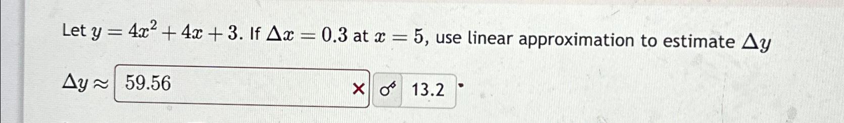 Let y=4x2+4x+3. ﻿If Δx=0.3 ﻿at x=5, ﻿use linear | Chegg.com