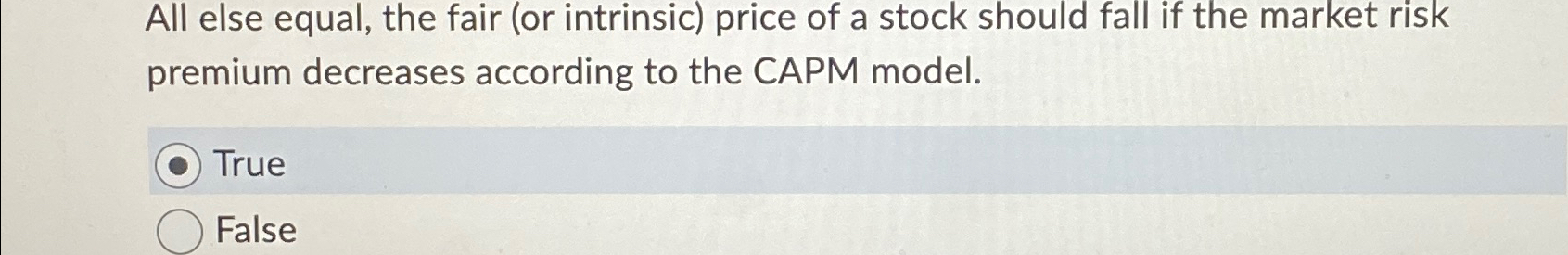 Solved All else equal, the fair (or intrinsic) ﻿price of a | Chegg.com