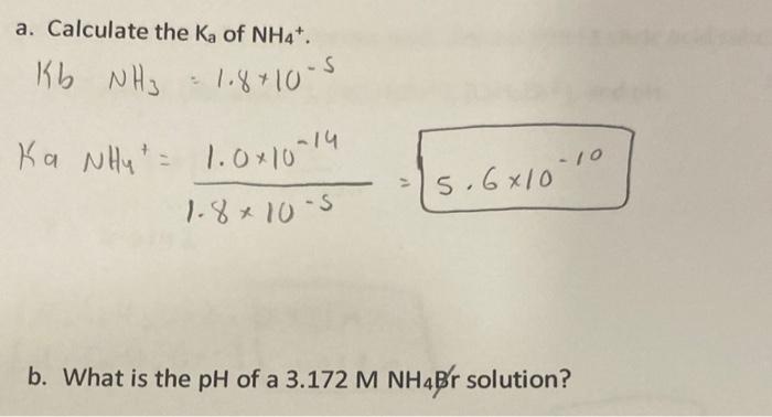 Solved a. Calculate the Ka of NH4+. Kb3NH3=1.8+10−5 Ka | Chegg.com