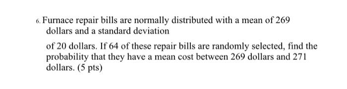 Solved 6. Furnace repair bills are normally distributed with | Chegg.com