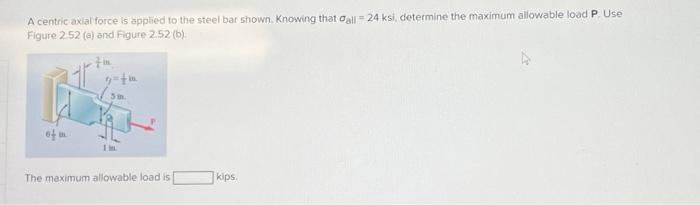 Solved A centric axial force is applied to the steel bar | Chegg.com