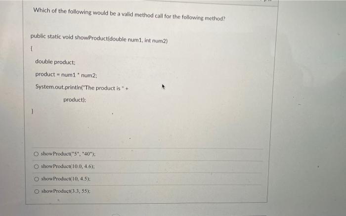 Solved Which of the following would be a valid method call | Chegg.com