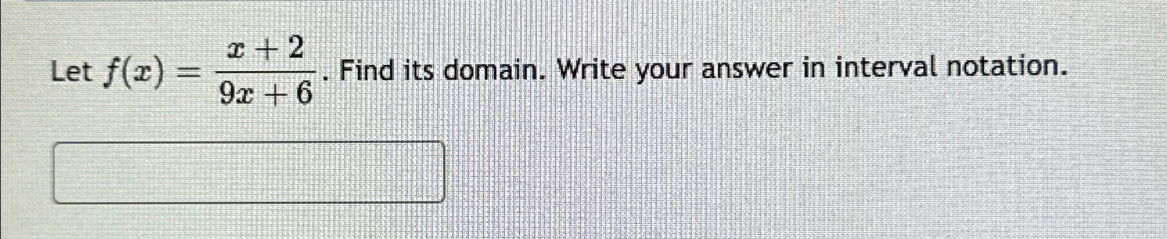 Solved Let f(x)=x+29x+6. ﻿Find its domain. Write your answer | Chegg.com
