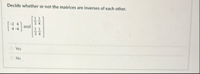 Decide whether or not the matrices are inverves of | Chegg.com
