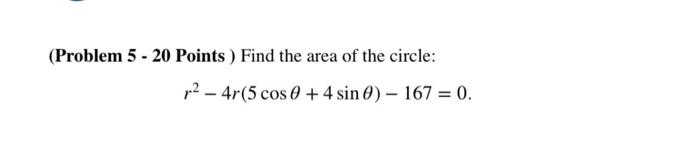 Solved (Problem 5-20 Points) Find the area of the circle: | Chegg.com