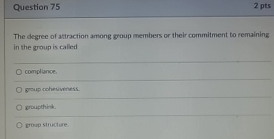 Solved Question 752 ﻿ptsThe degree of attraction among group | Chegg.com
