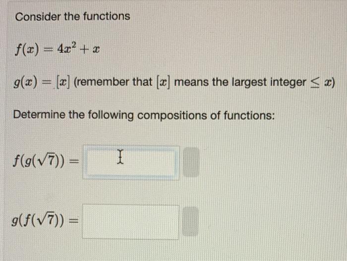 Solved Consider the functions f(x)=4x2+x g(x)=[x] (remember | Chegg.com