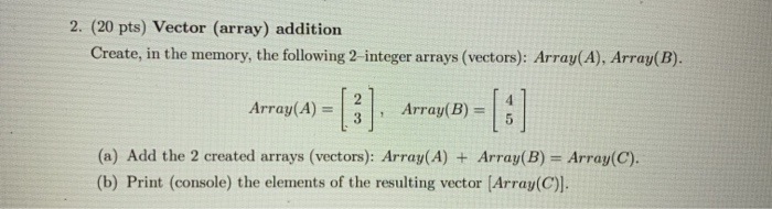 Solved 2. (20 pts) Vector (array) addition Create, in the | Chegg.com