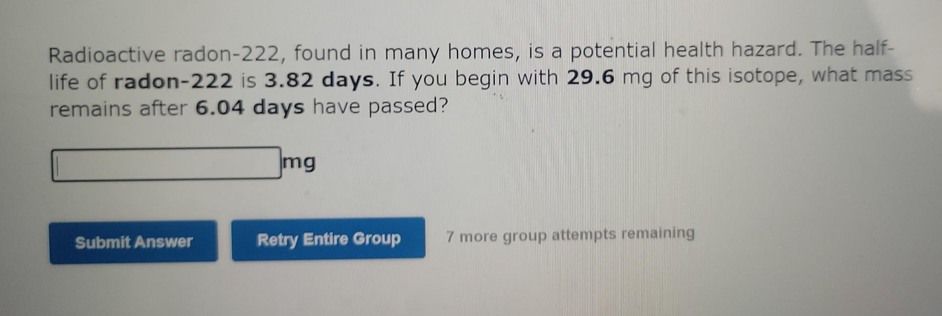 Solved Radioactive radon-222, found in many homes, is a | Chegg.com