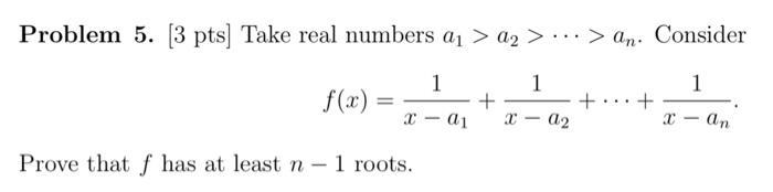 Solved Problem 5. [3pts] Take real numbers a1>a2>⋯>an. | Chegg.com