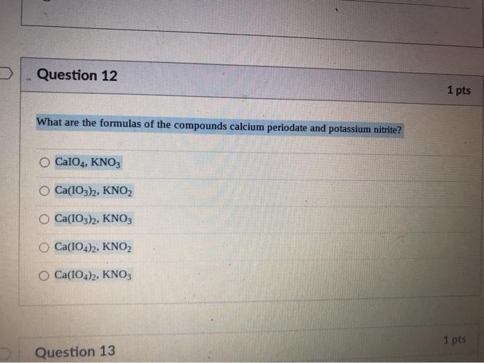 Solved Question 12 1 pts What are the formulas of the | Chegg.com