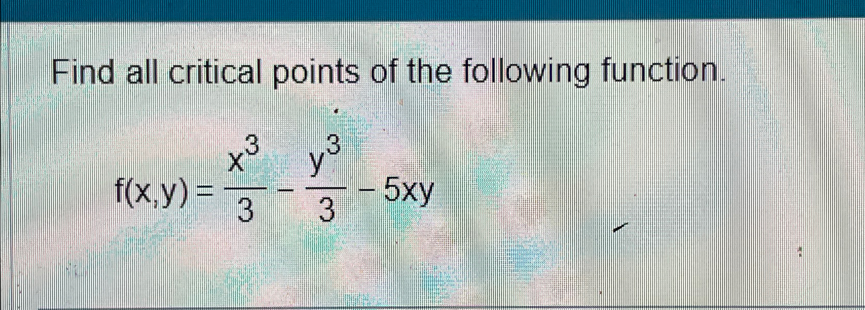 Solved Find all critical points of the following | Chegg.com