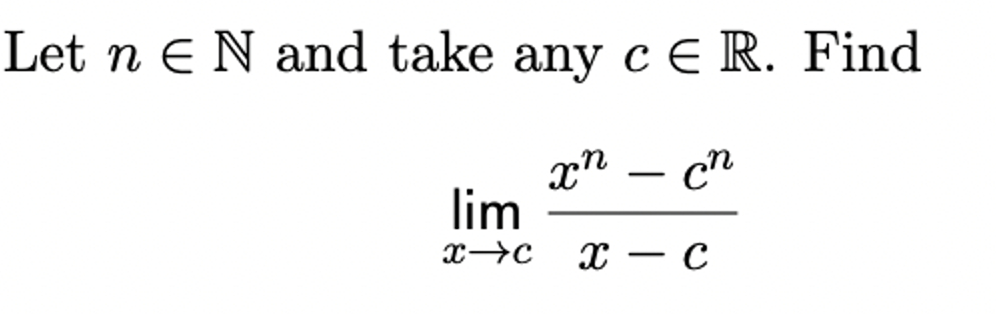Solved Let ninN and take any cinR. Findlimx→cxn-cnx-c | Chegg.com