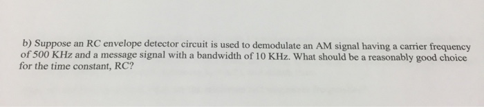 Solved b) Suppose an RC envelope detector circuit is used to | Chegg.com