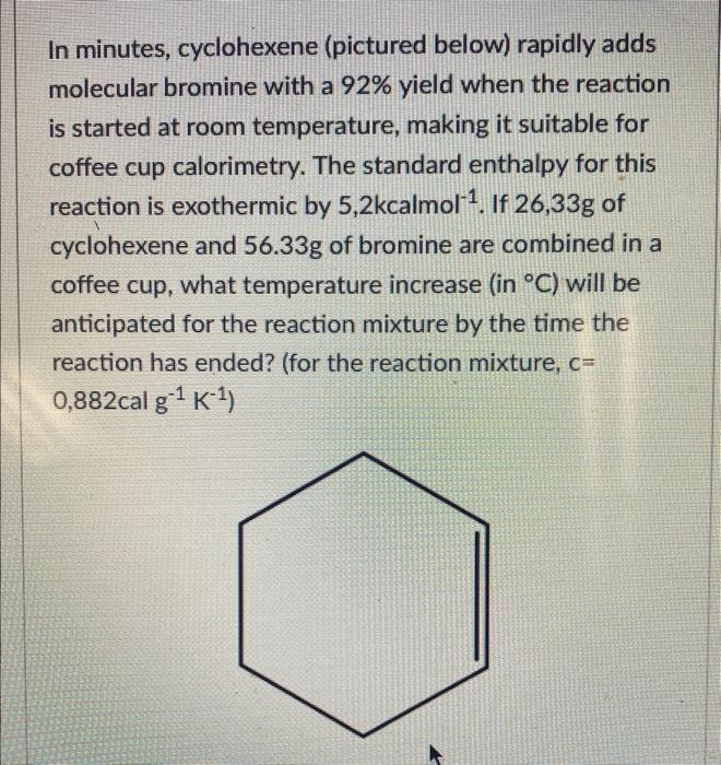 Solved In minutes, cyclohexene (pictured below) rapidly adds | Chegg.com