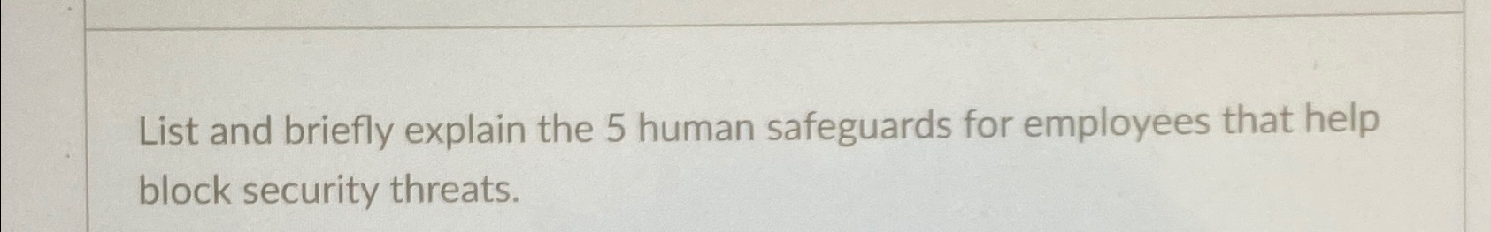 Solved List and briefly explain the 5 ﻿human safeguards for | Chegg.com