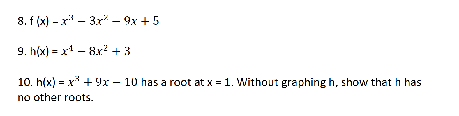 Solved f(x)=x3-3x2-9x+5h(x)=x4-8x2+3h(x)=x3+9x-10 ﻿has a | Chegg.com
