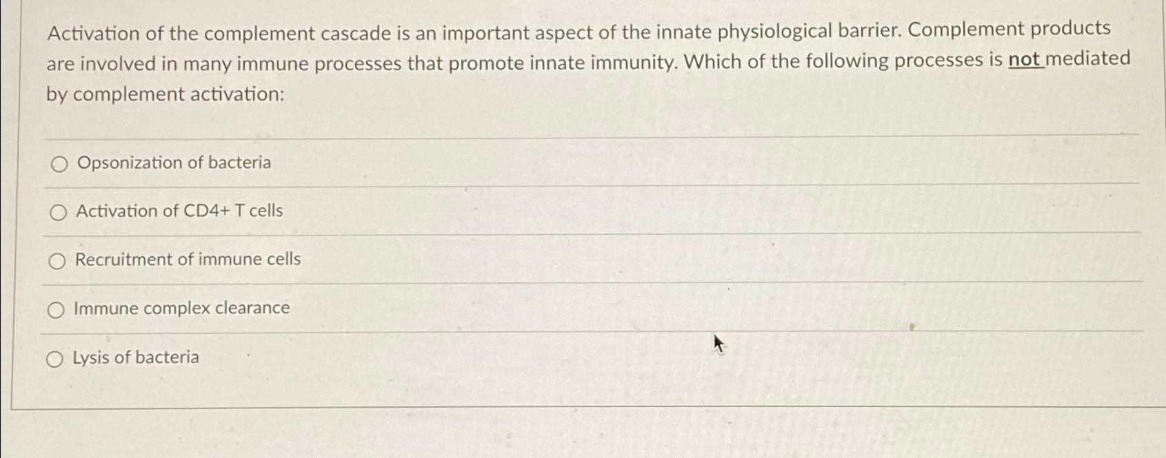 Solved Activation of the complement cascade is an important | Chegg.com