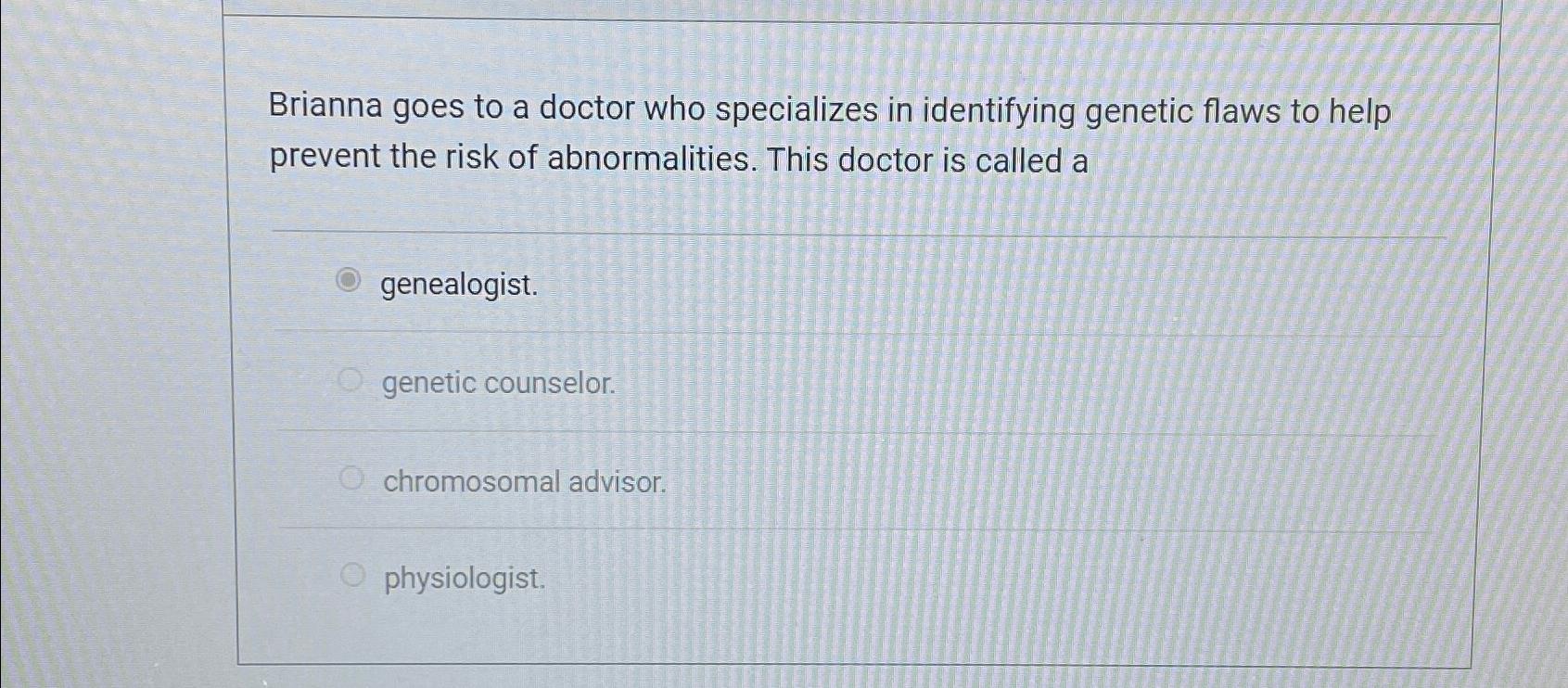 Solved Brianna goes to a doctor who specializes in | Chegg.com