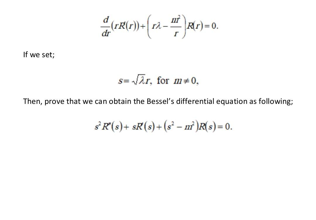 Solved drd(rR(r))+(rλ−rm2)R(r)=0 If we set; S=λr, for m =0 | Chegg.com