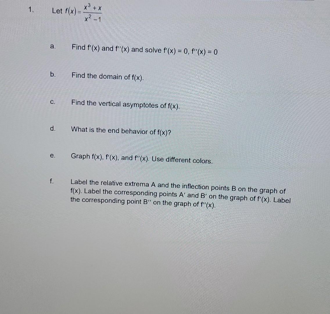 Solved Let f(x)=x2−1x3+x a. Find f′(x) and f′′(x) and solve | Chegg.com