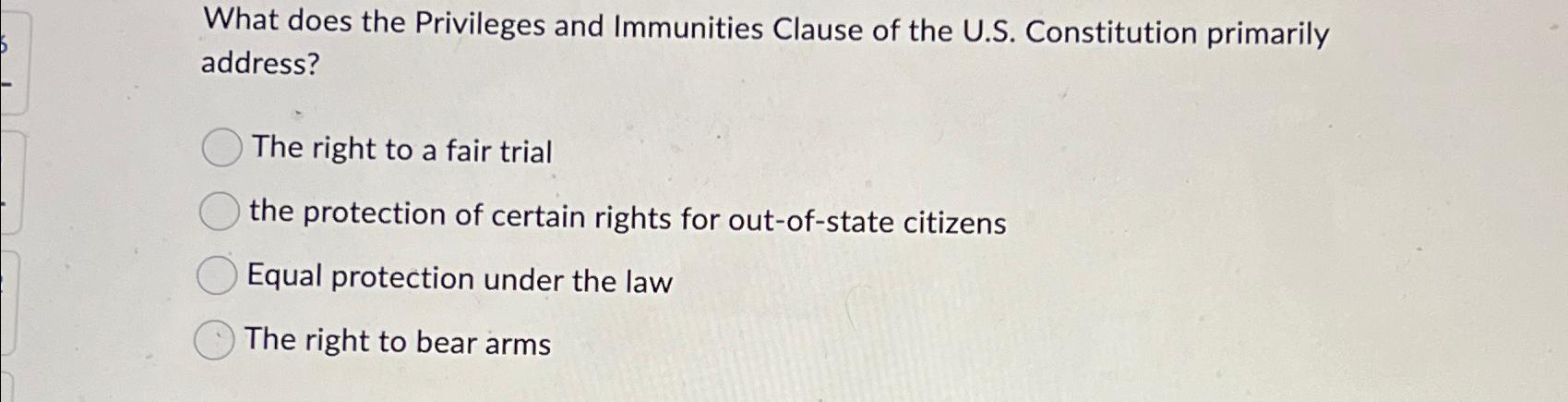 Solved What does the Privileges and Immunities Clause of the | Chegg.com