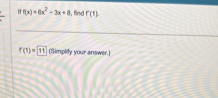 Solved If f(x)=6x2−3x+8, find f′(1). f′(1)= (Simplify your | Chegg.com
