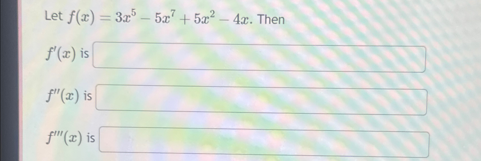 Solved Let F X 3x5 5x7 5x2 4x ﻿thenf X ﻿isf X