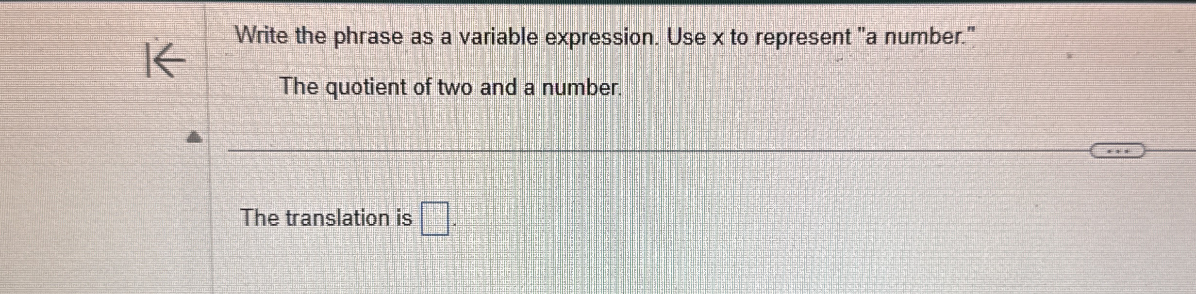 Solved Write the phrase as a variable expression. Use x ﻿to | Chegg.com