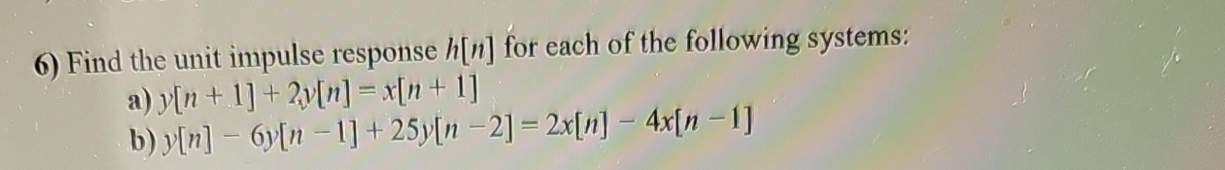 Solved Find the unit impulse response h[n] for each of the | Chegg.com