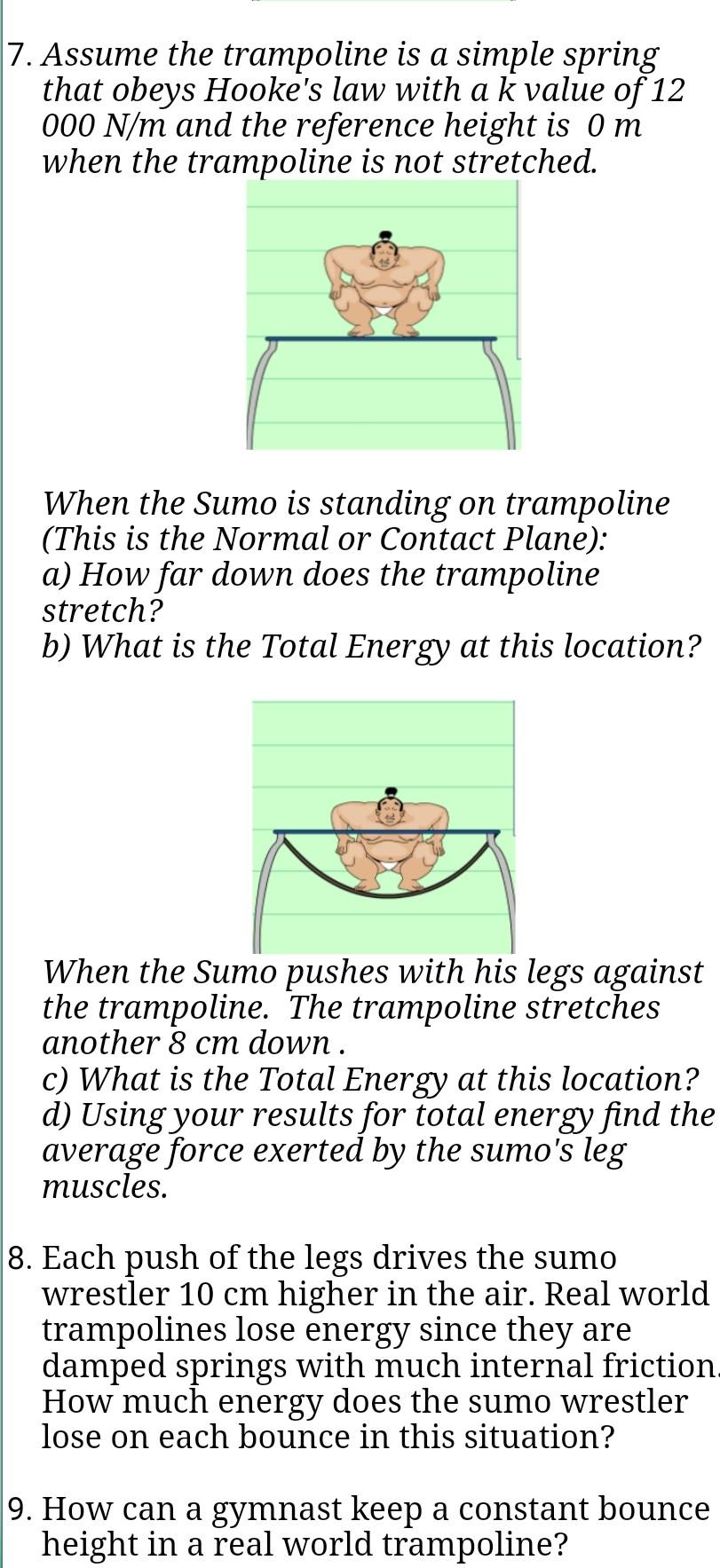 Solved 7. Assume the trampoline is a simple spring that | Chegg.com