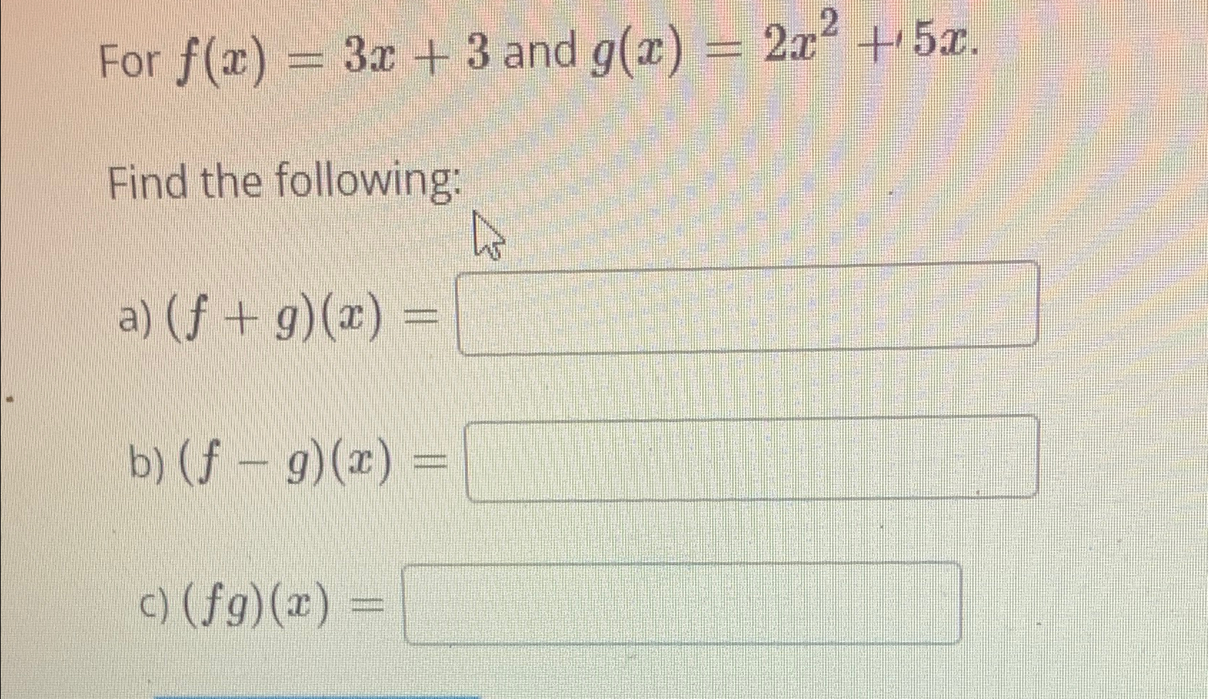 Solved For f(x)=3x+3 ﻿and g(x)=2x2+5x.Find the | Chegg.com