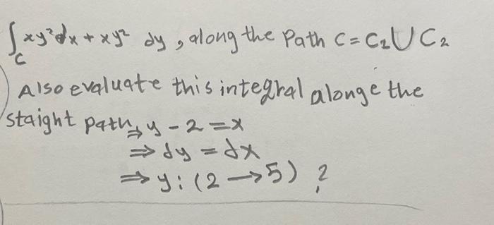 Solved Evaluate ∫Cxy2dx+xy2dy along the path C=C1∪C2 shown | Chegg.com